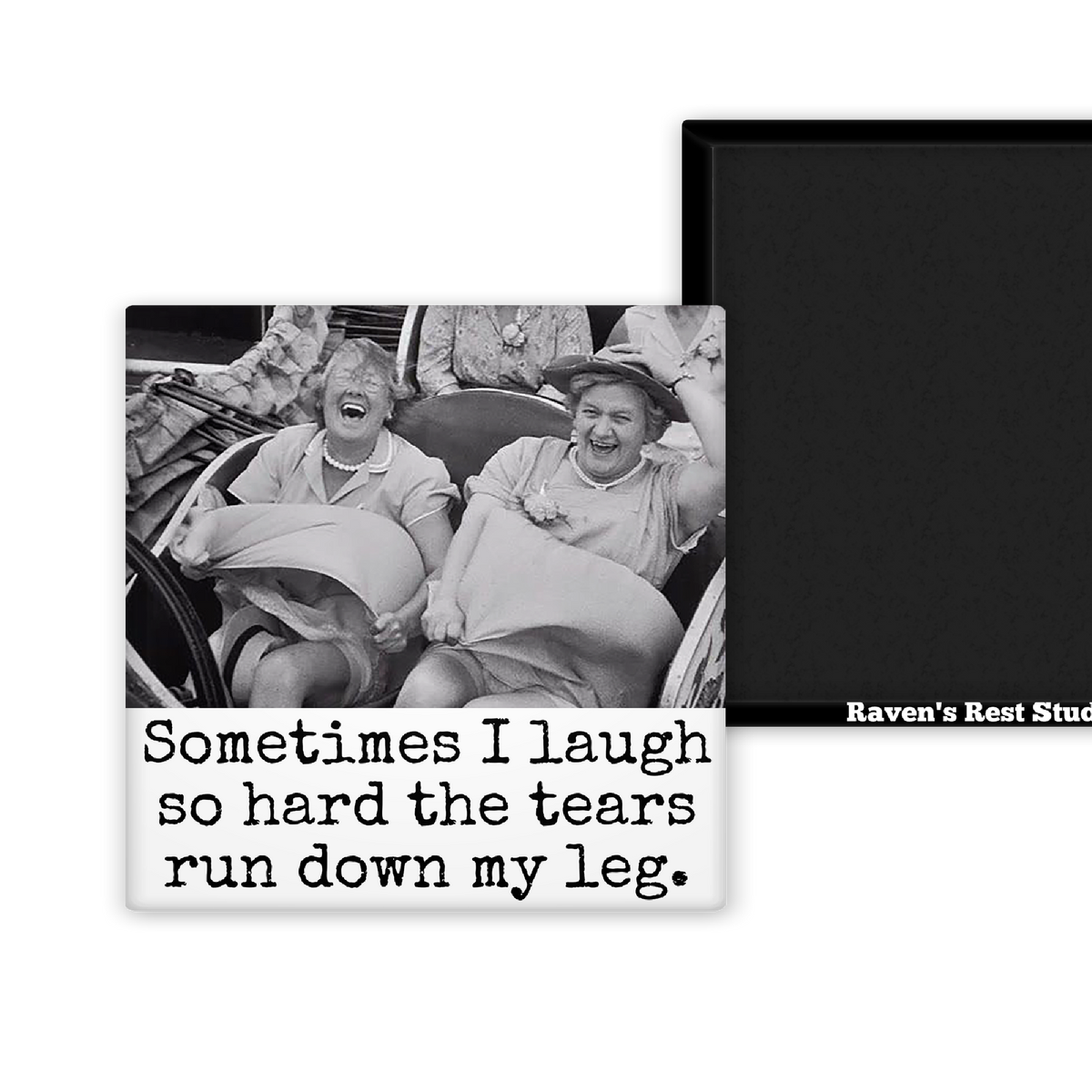 MAGNET. Sometimes I Laugh So Hard The Tears Run Down My Leg – Sweet Pea ...
